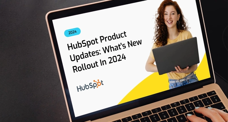 HubSpot's Latest Product Updates And Features Revealed