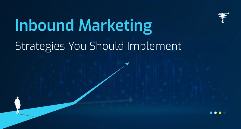 7 Inbound Marketing Strategies to Implement in 2025