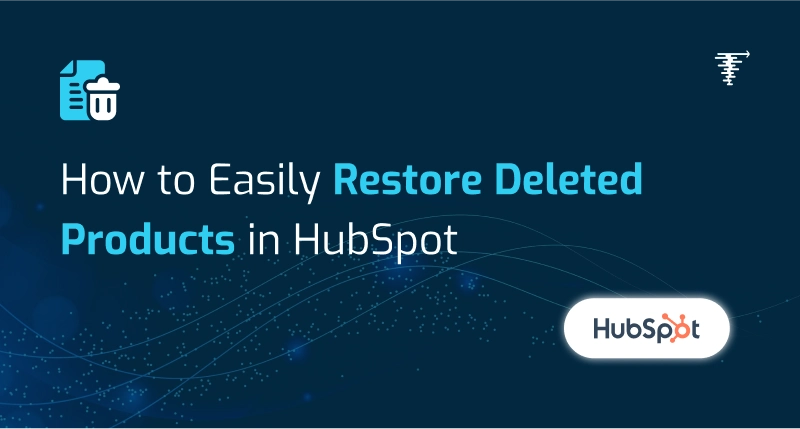 How to Recover Deleted Products in HubSpot: 6 Easy Steps