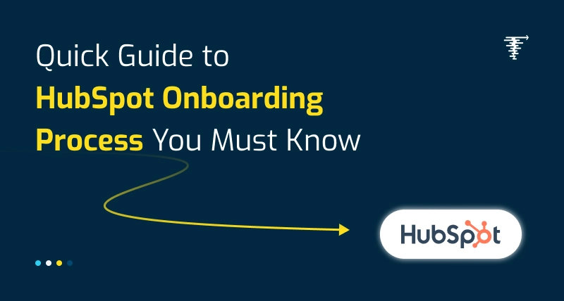 Quick Guide to HubSpot Onboarding Process & Implementation