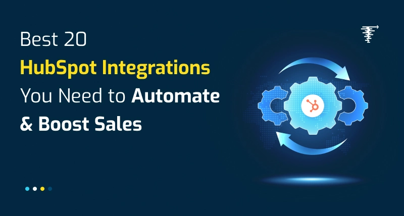 Top HubSpot Integrations to Improve Sales & Automation